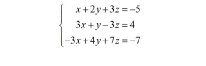 x+2y+3z3x+y−3z−3x+4y+7z=−5=4=−7 | Chegg.com