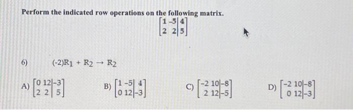 Solved Perform the indicated row operations on the following | Chegg.com