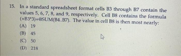 Solved 15. In a standard spreadsheet format cells B3 through | Chegg.com