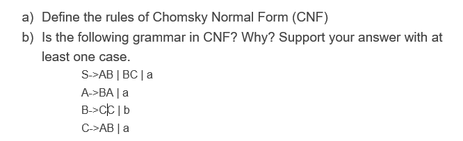 Solved a) ﻿Define the rules of Chomsky Normal Form (CNF) ﻿b) | Chegg.com