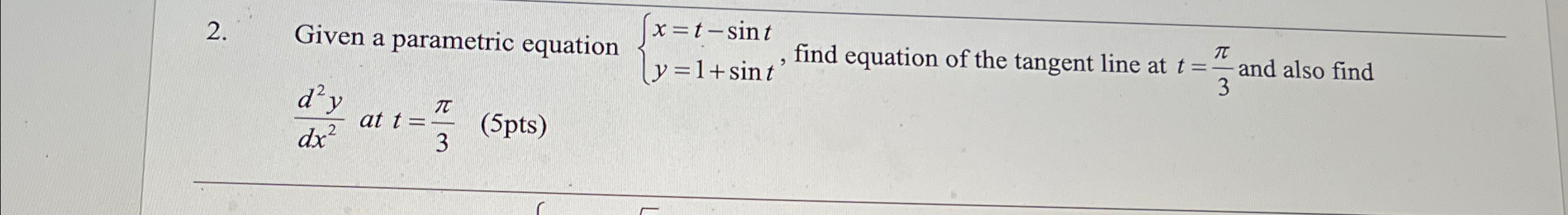 Solved Given a parametric equation x=t-sinty=1+sint, ﻿find | Chegg.com