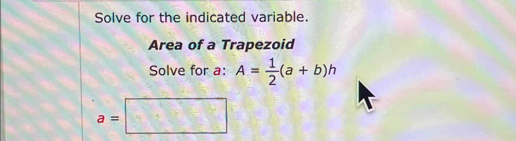 Solved Solve for the indicated variable.Area of a | Chegg.com