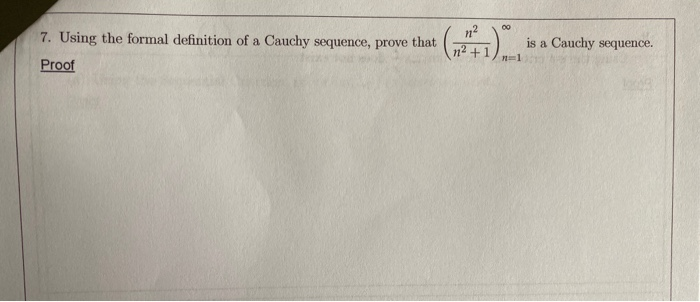 Solved is a Cauchy sequence. 7. Using the formal definition | Chegg.com
