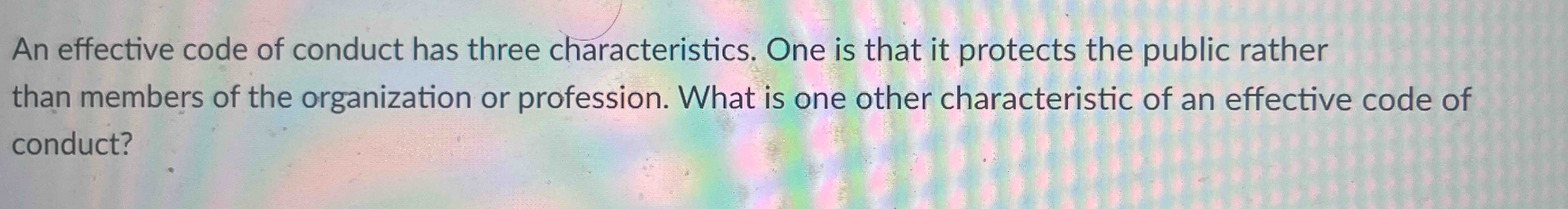 Solved An effective code of conduct has three | Chegg.com