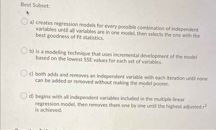 Solved Best Subset: a) creates regression models for every | Chegg.com