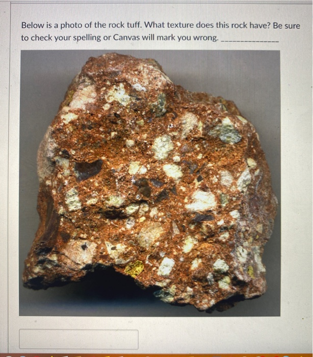 Solved Below is a photo of the rock tuff. What texture does | Chegg.com