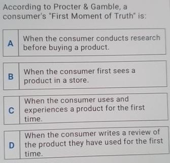 Solved According to Procter & Gamble, a consumer's "First | Chegg.com