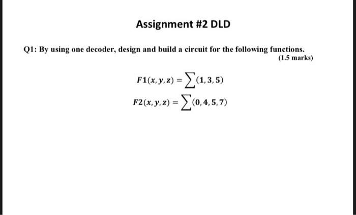 Solved Assignment #2 DLD Q1: By using one decoder, design | Chegg.com