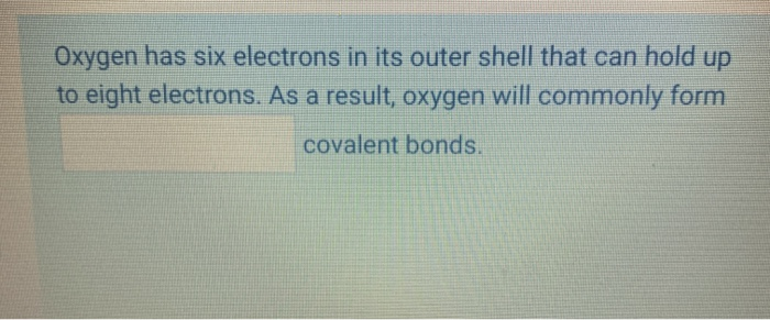 Solved Oxygen has six electrons in its outer shell that can | Chegg.com