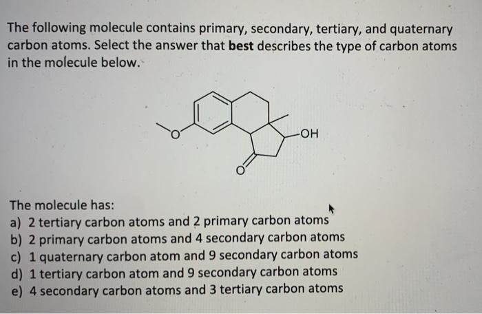 Solved The following molecule contains primary, secondary, | Chegg.com