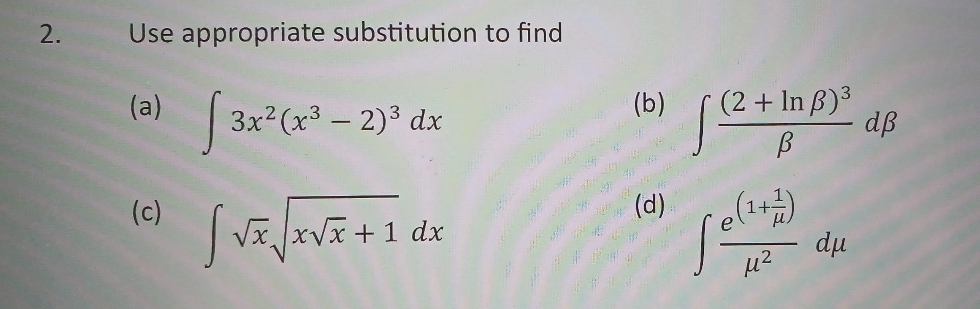 Solved 2.Use appropriate substitution to | Chegg.com