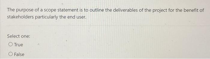 Solved The purpose of a scope statement is to outline the | Chegg.com