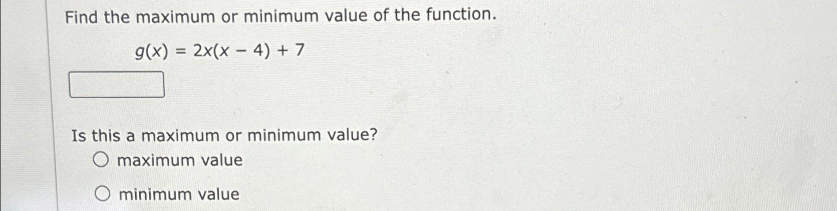 Solved Find the maximum or minimum value of the | Chegg.com