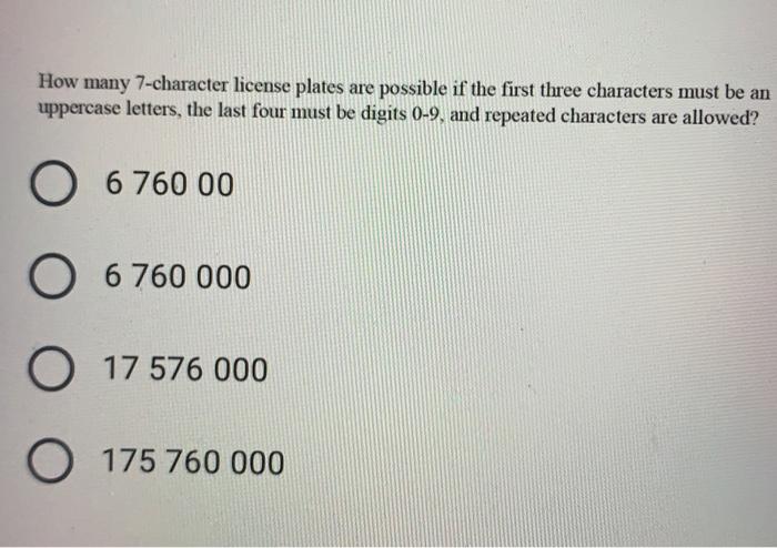 Solved How many 7-character license plates are possible if | Chegg.com