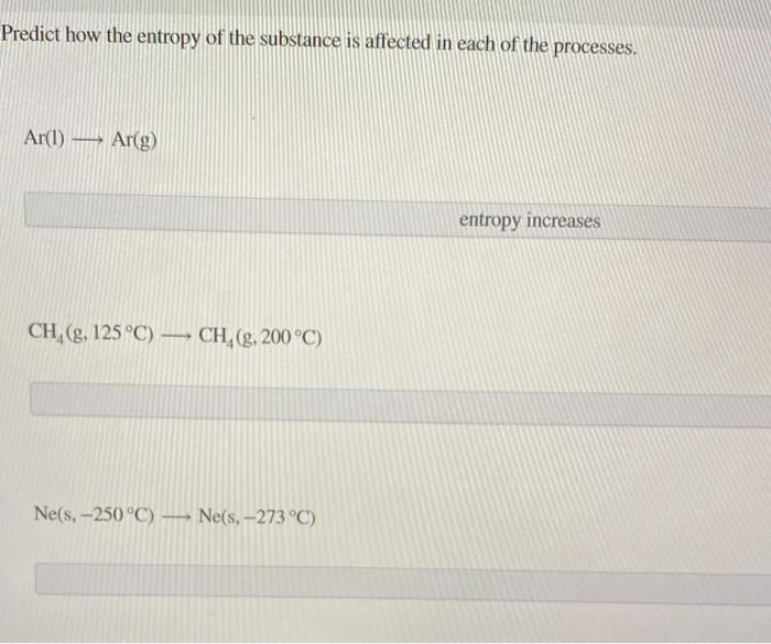 Solved Predict how the entropy of the substance is affected | Chegg.com