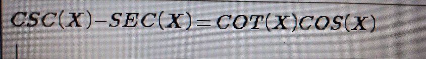 Solved CSC(X)-SEC(X)=COT(X)COS(X) | Chegg.com