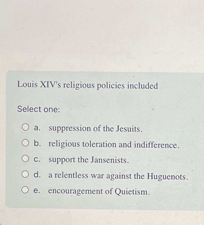 Solved Louis XIV's religious policies includedSelect one:a. | Chegg.com