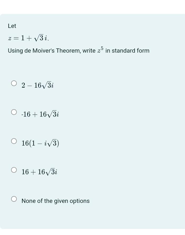 Solved Let z=1+3i Using de Moiver's Theorem, write z5 in | Chegg.com