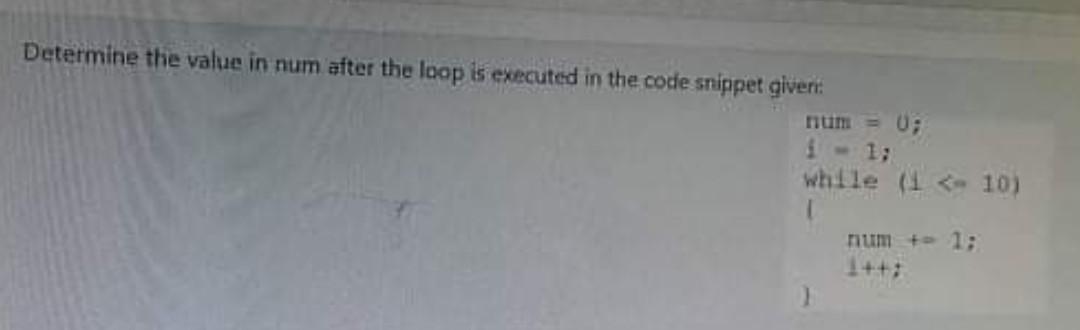 Solved Determine the value in num after the loop is executed | Chegg.com