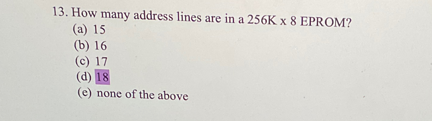 Solved How many address lines are in a 256K ﻿x 8 | Chegg.com