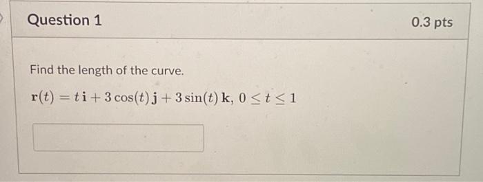 Solved Question 1 Find the length of the curve. r(t) = ti+ 3 | Chegg.com