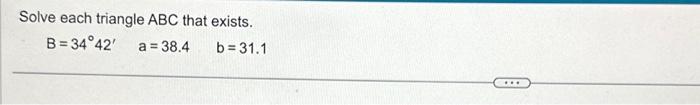 Solved Solve each triangle ABC that exists. | Chegg.com