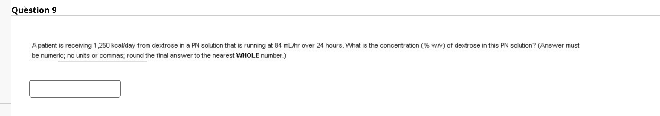Solved Question 9 ﻿be numeric; no units or commas; round the | Chegg.com