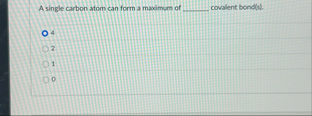 Solved A single carbon atom can form a maximum of | Chegg.com