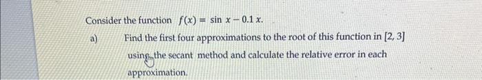 Solved Consider the function f(x)=sinx−0.1x. a) Find the | Chegg.com