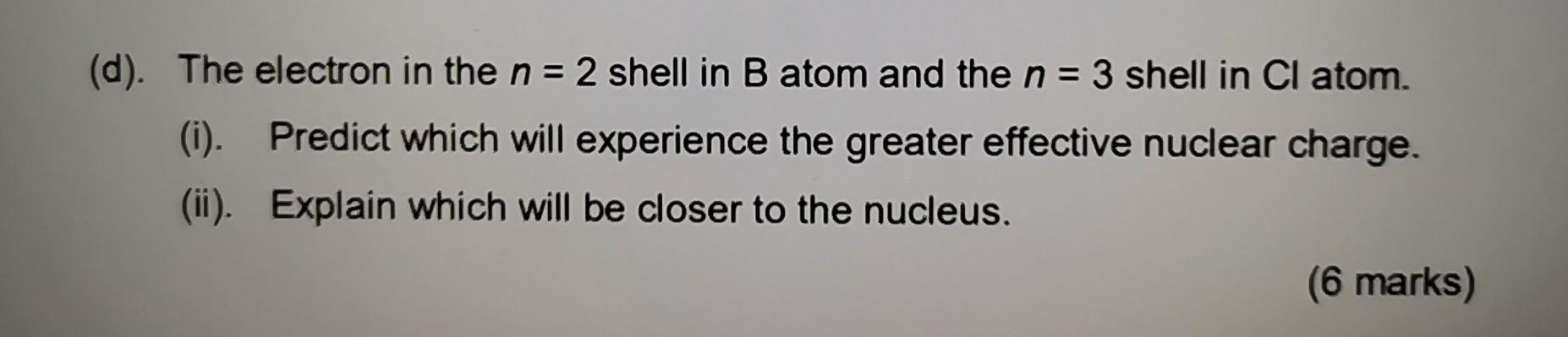 Solved (d). The electron in the n = 2 shell in B atom and | Chegg.com