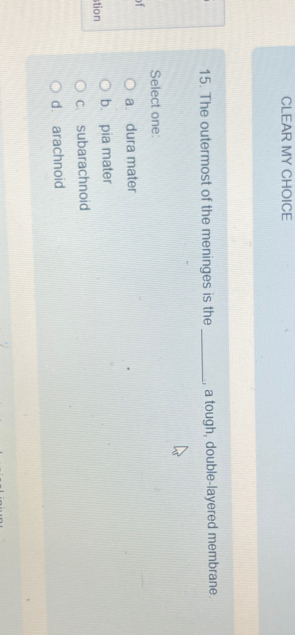 Solved CLEAR MY CHOICE15. ﻿The outermost of the meninges is | Chegg.com
