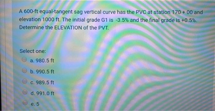 Solved A 600-ft equal-tangent sag vertical curve has the PVC | Chegg.com