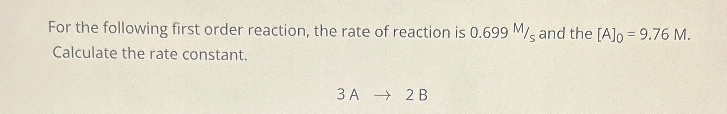 Solved For the following first order reaction, the rate of | Chegg.com