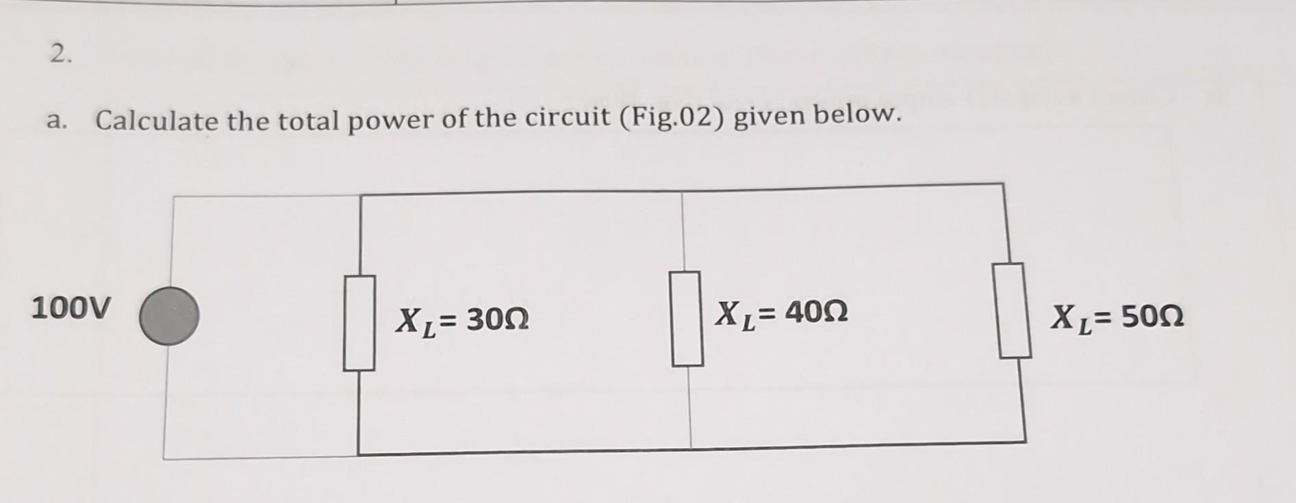 Solved a. Calculate the total power of the circuit (Fig.02) | Chegg.com
