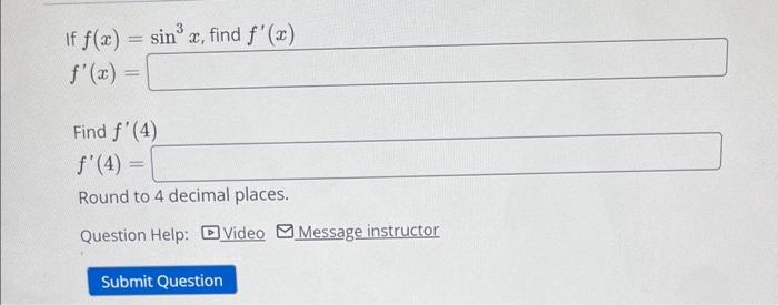Solved If f(x)=sin3x find f′(x) f′(x)= Find f′(4) f′(4)= | Chegg.com