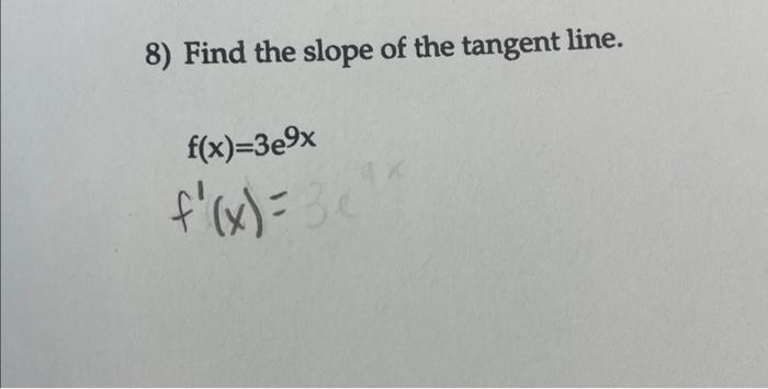 Solved 8) Find the slope of the tangent line. | Chegg.com