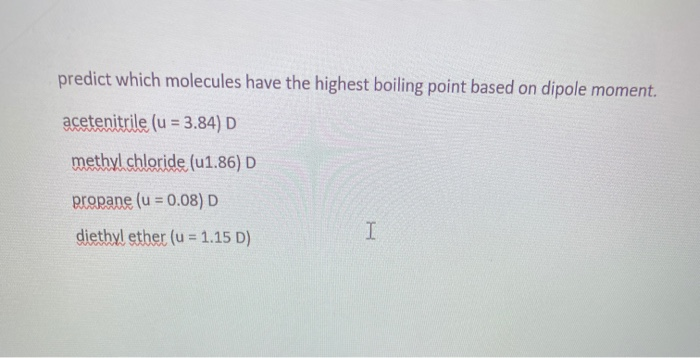 Solved predict which molecules have the highest boiling | Chegg.com