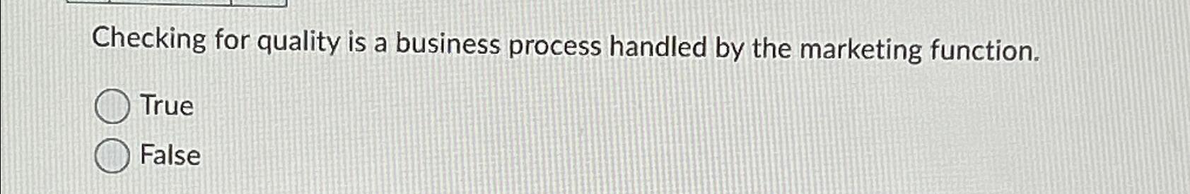 Solved Checking for quality is a business process handled by | Chegg.com