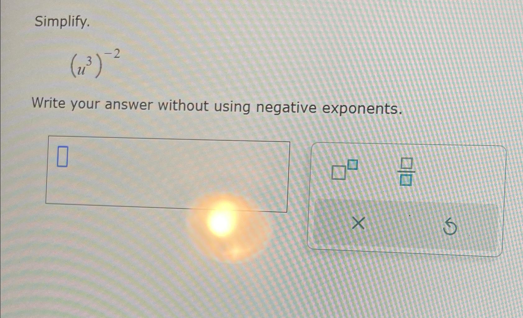 Solved Simplify.(u3)-2Write your answer without using | Chegg.com