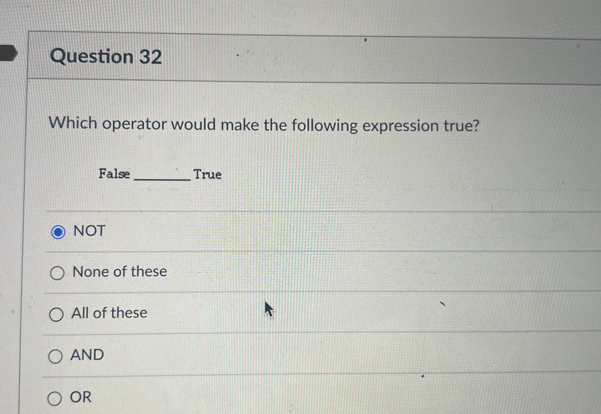 Solved Question 32Which operator would make the following | Chegg.com