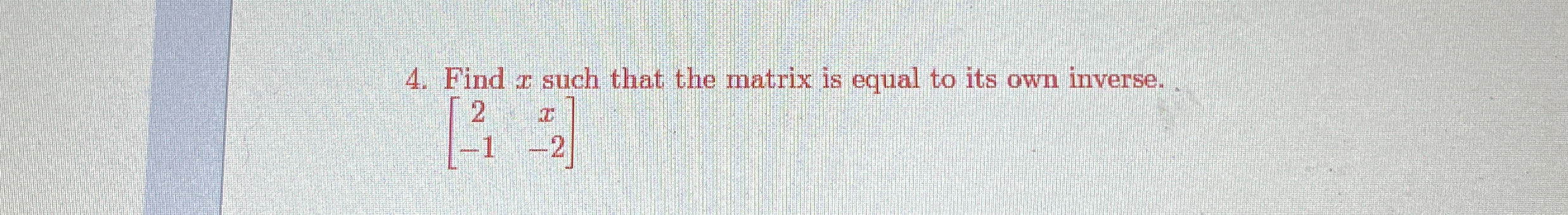 Solved Find x ﻿such that the matrix is equal to its own | Chegg.com