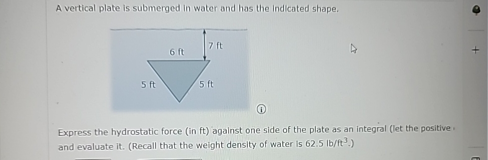 Solved A vertical plate is submerged in water and has the | Chegg.com