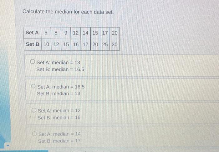 Solved Calculate the median for each data set. Set A 5 8 9 | Chegg.com