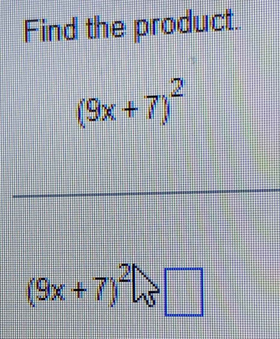 Solved Find the product.(9x+7)2(9x+7)2?? | Chegg.com