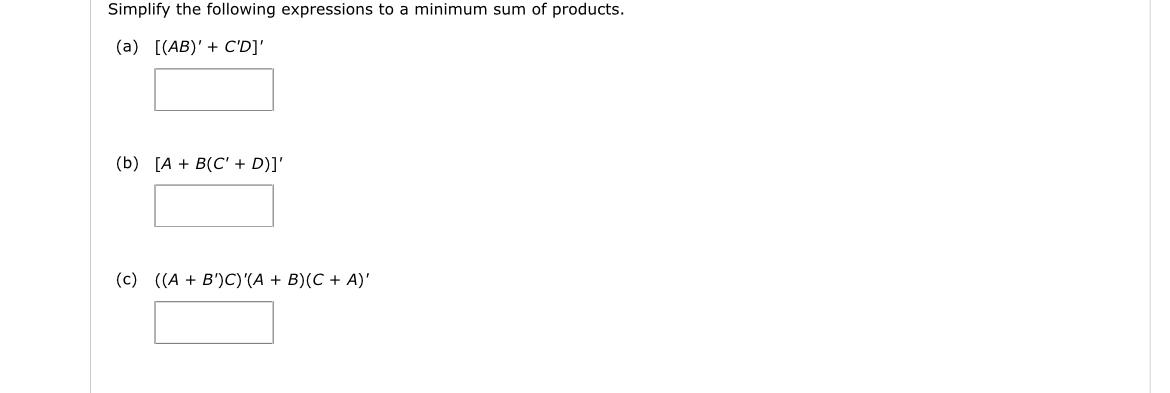 Solved Simplify the following expressions to a minimum sum | Chegg.com