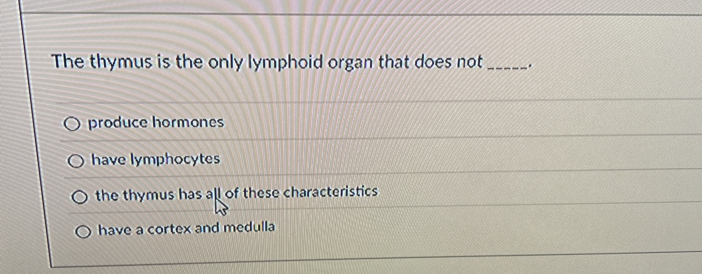 Solved The thymus is the only lymphoid organ that does | Chegg.com