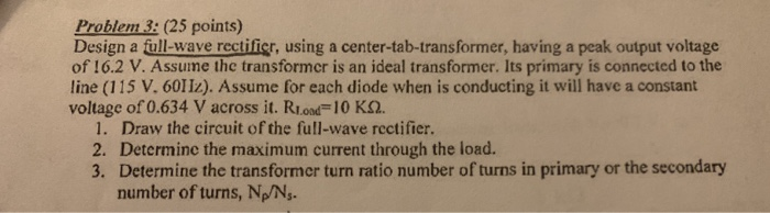 Solved Problem 3: (25 points) Design a full-wave rectifier, | Chegg.com