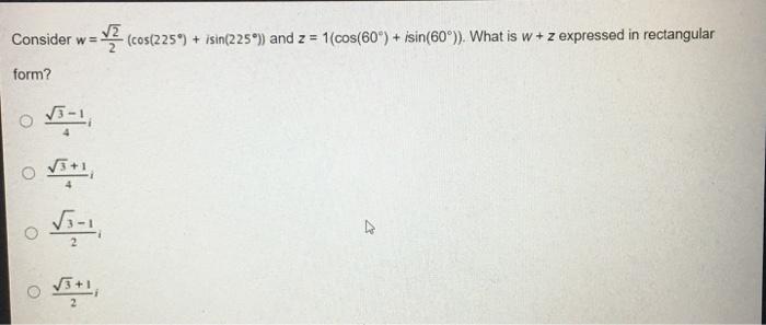 Solved Consider w = {(cos(225°) + isin(225") and 2 = | Chegg.com