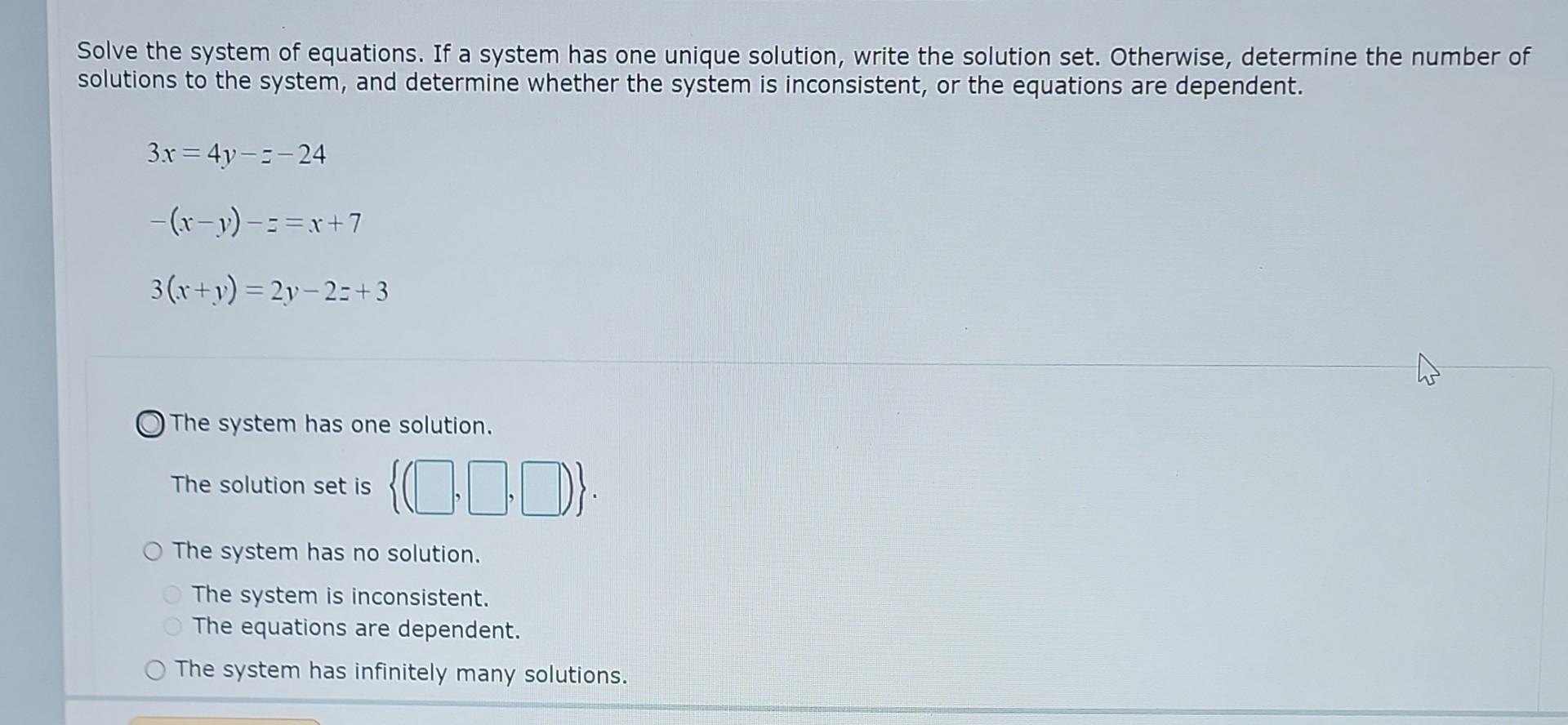 Solved Solve the system of equations. If a system has one | Chegg.com