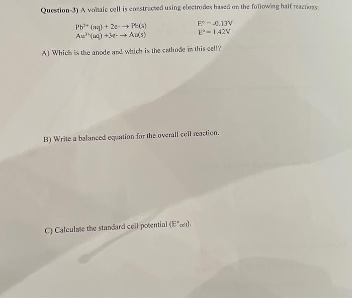 Solved Question-3) A voltaic cell is constructed using | Chegg.com